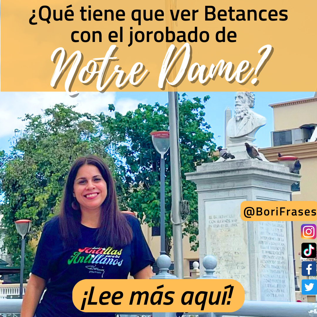 ¿Qué tiene que ver Betances con el jorobado de Notre Dame? 🤔 – BoriFrases